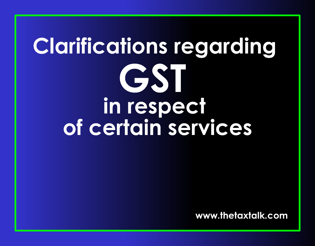 Gst Circular thetaxtalk Clarifications Regarding GST In Respect Of Gst Circular thetaxtalk Clarifications Regarding GST In Respect Of