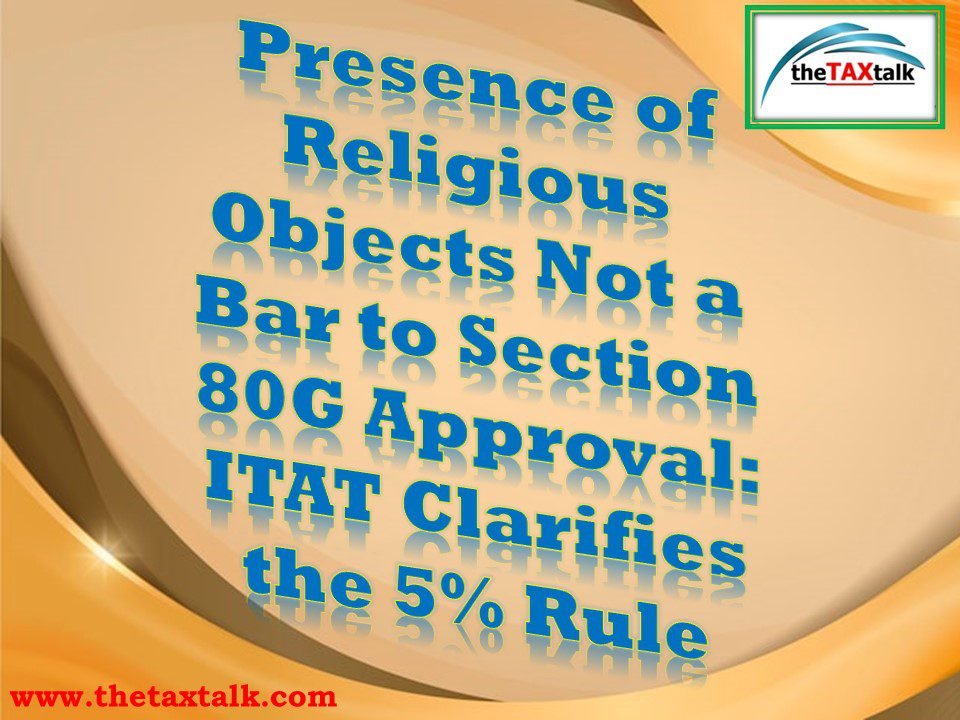 Presence of Religious Objects Not a Bar to Section 80G Approval: